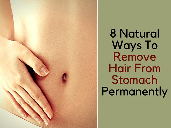 8 Natural Ways To Remove Hair From Stomach Permanently Boldsky