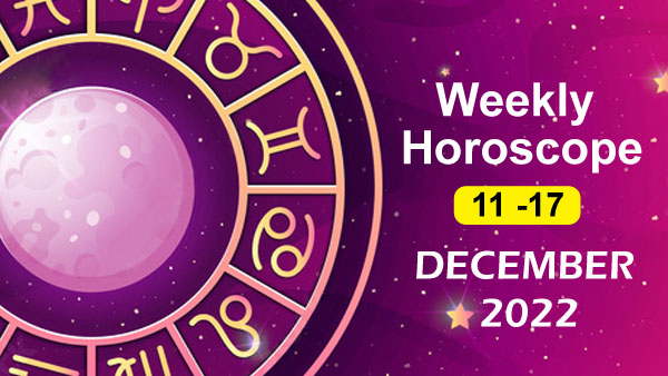 Weekly Horoscope, 11 December To 17 December 2022, Check This Week Horoscope Prediction For All ...