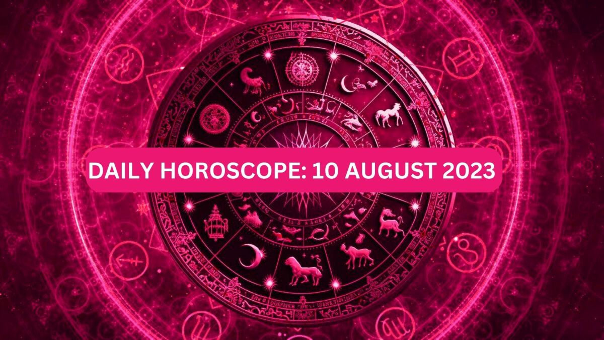 Horoscope Today, 10 August 2023: What You Need To Know About Love, Life ...